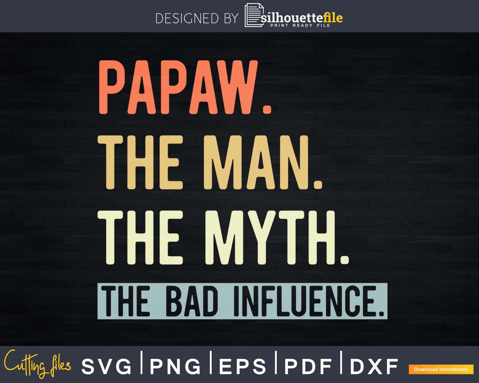 Papaw Man Myth bad influence Svg Png Shirt Design | Silhouettefile