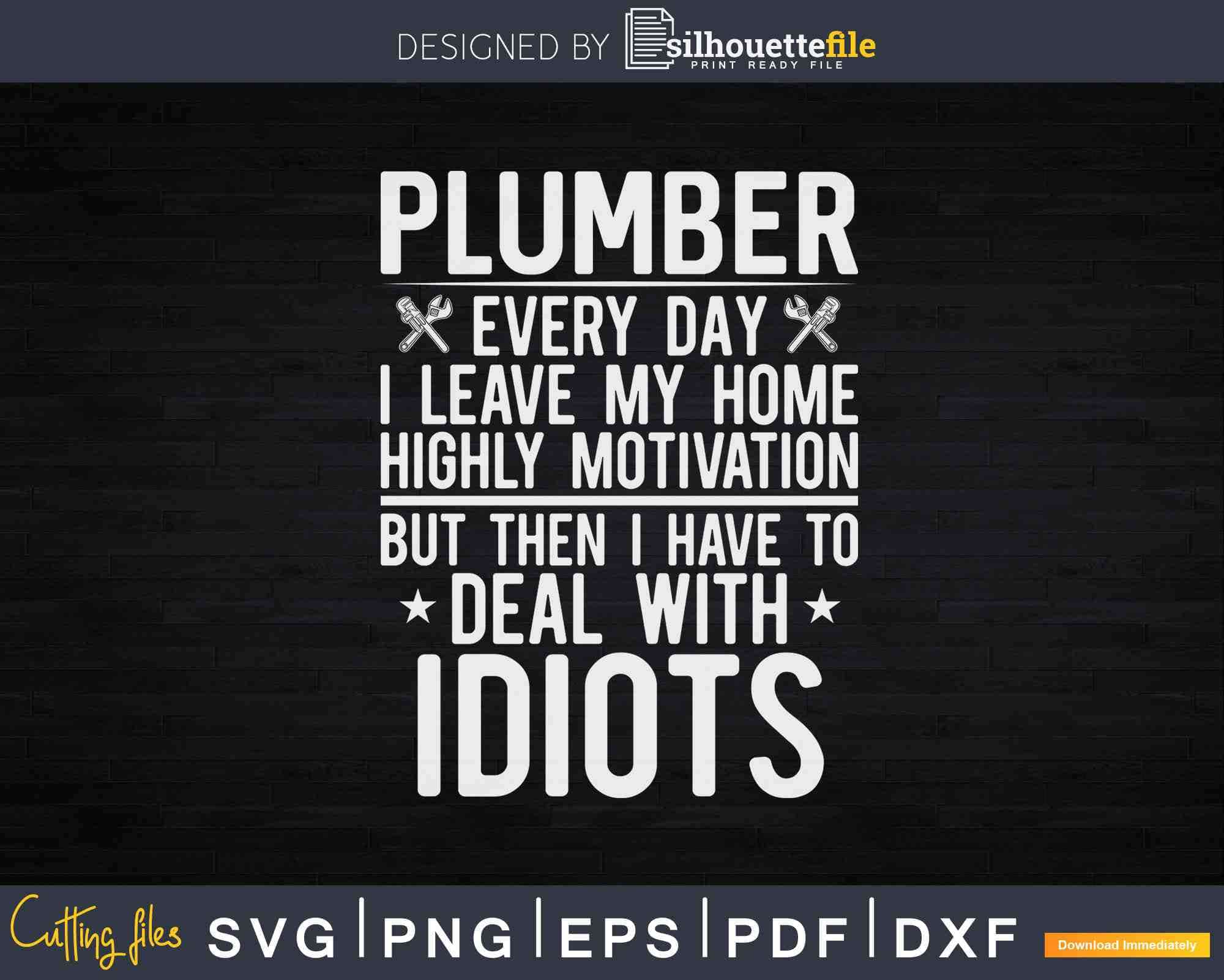 Pipe Fitter Highly Motivated Plumbing Plumber Svg Png Design ...