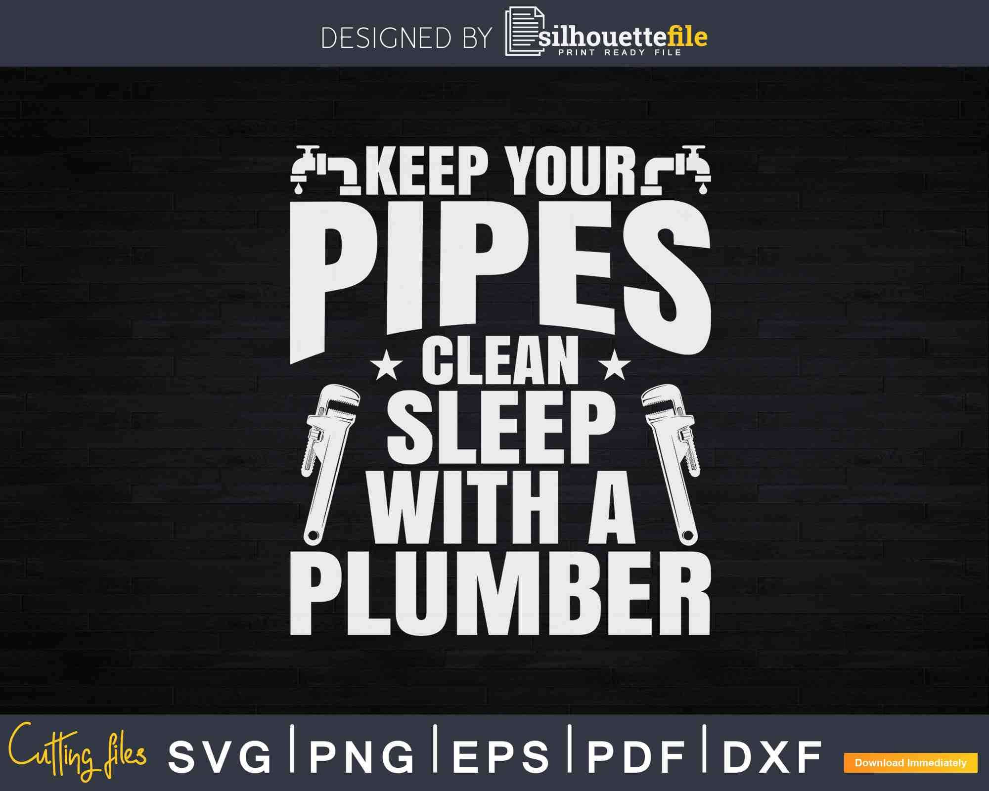 Pipe Fitter Keep Your Pipes Clean Plumber Svg Png Design | Silhouettefile