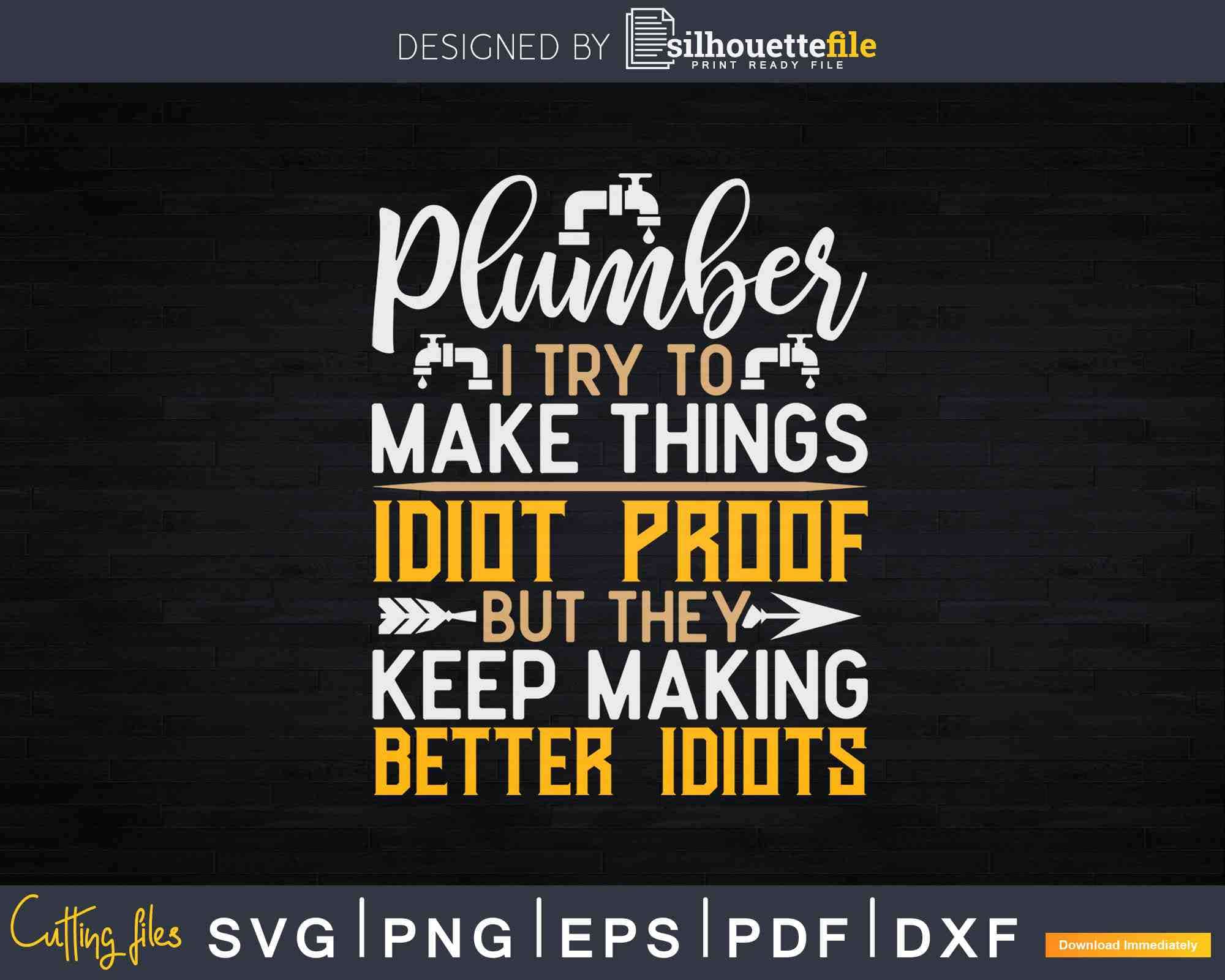 Plumber Sarcastic Graphic Funny Plumbing Svg Png Cut File | Silhouettefile