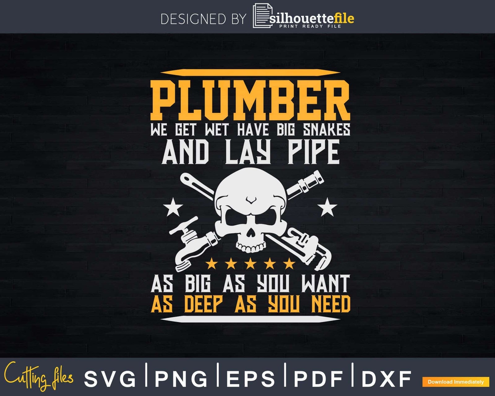 Plumber We Get Wet Big Snakes And Lay Pipe Svg Png Eps Files ...