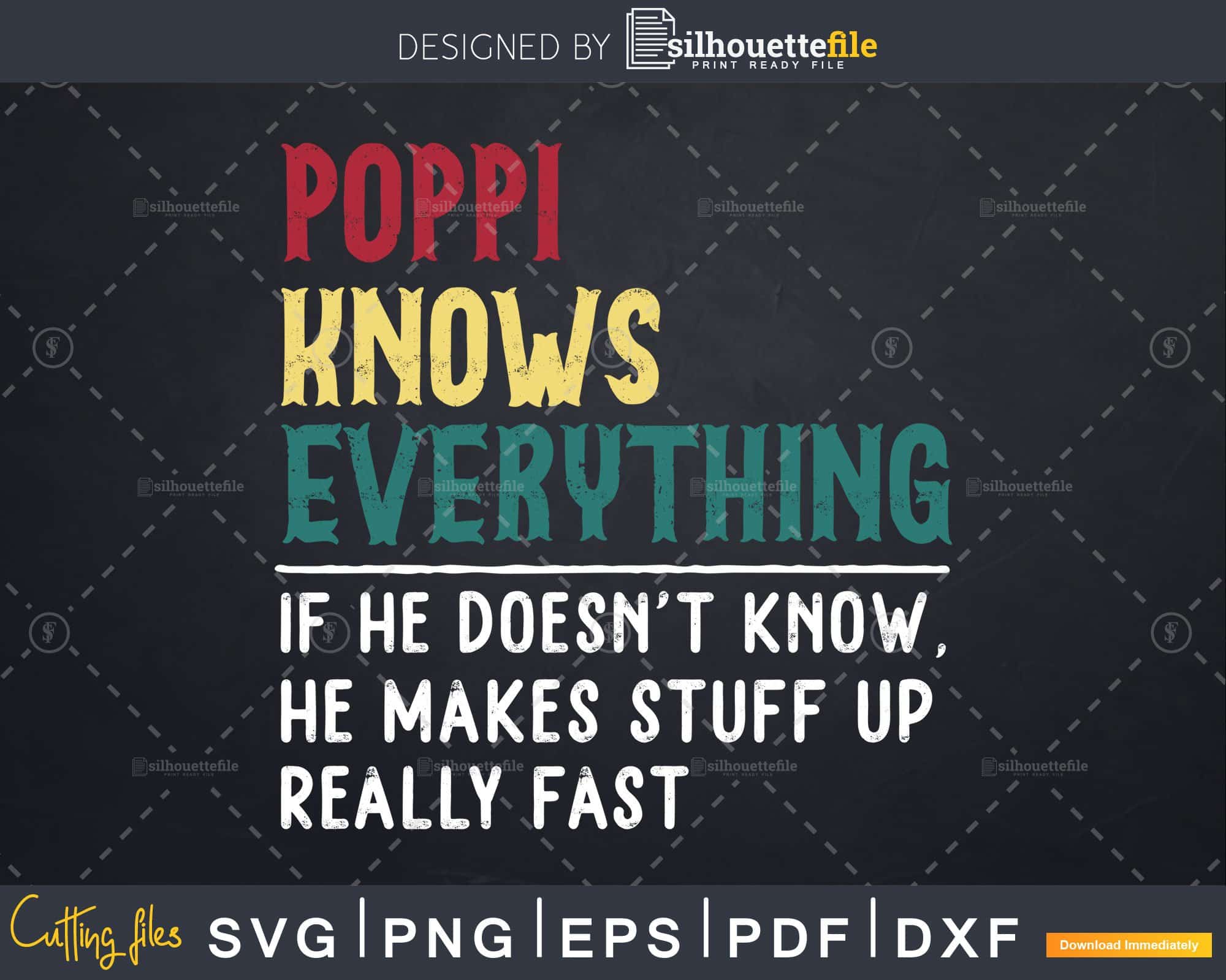 Poppi Knows Everything Funny Poppi Fathers Day Svg Dxf Eps Cut Files ...