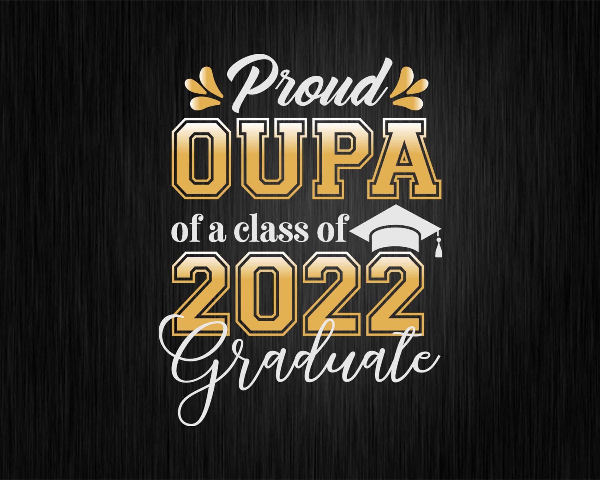 Proud Oupa of a Class of 2022 Graduate Svg Files For Cricut ...