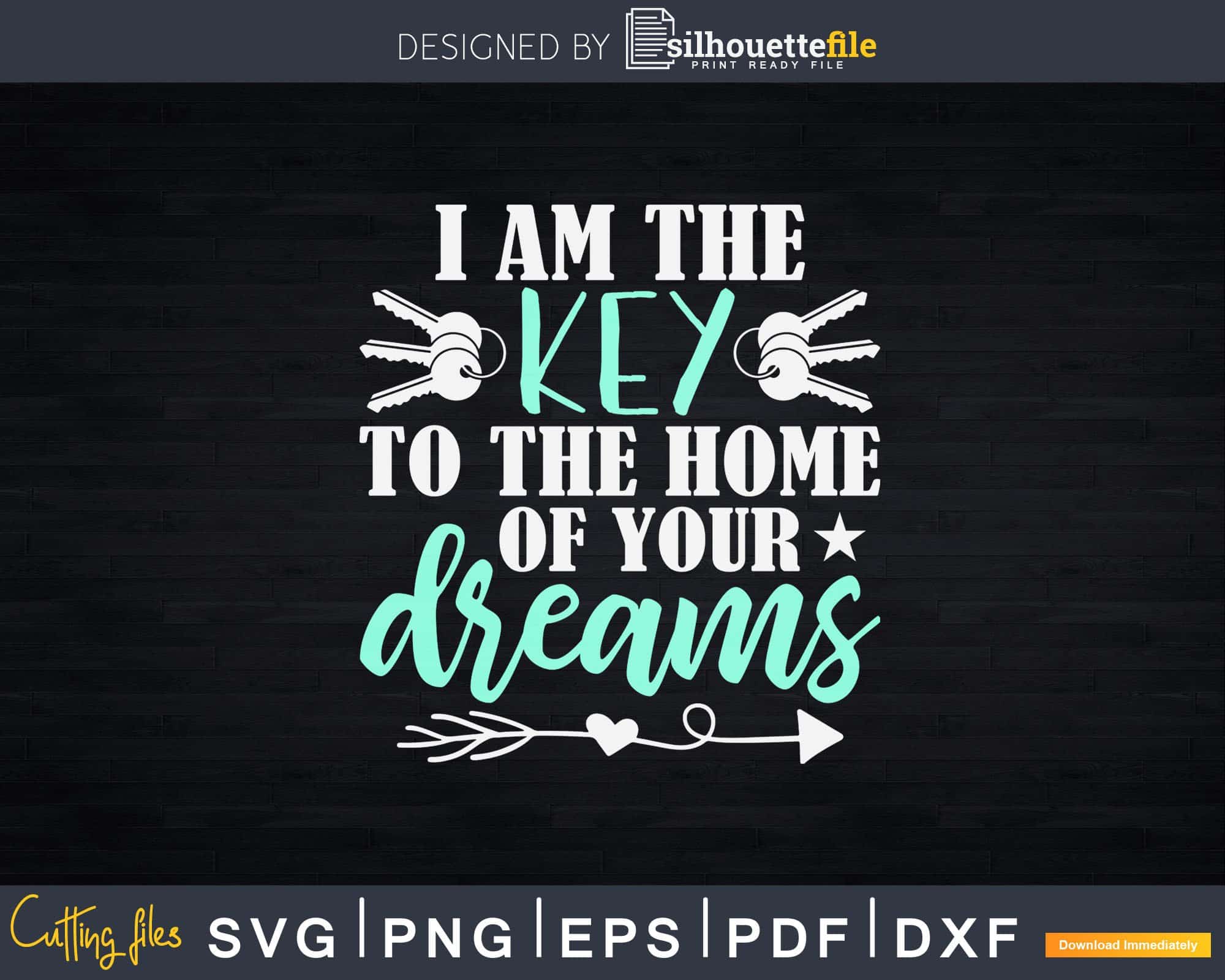 I'm the key to the home of your dreams Svg Dxf Cricut Files ...
