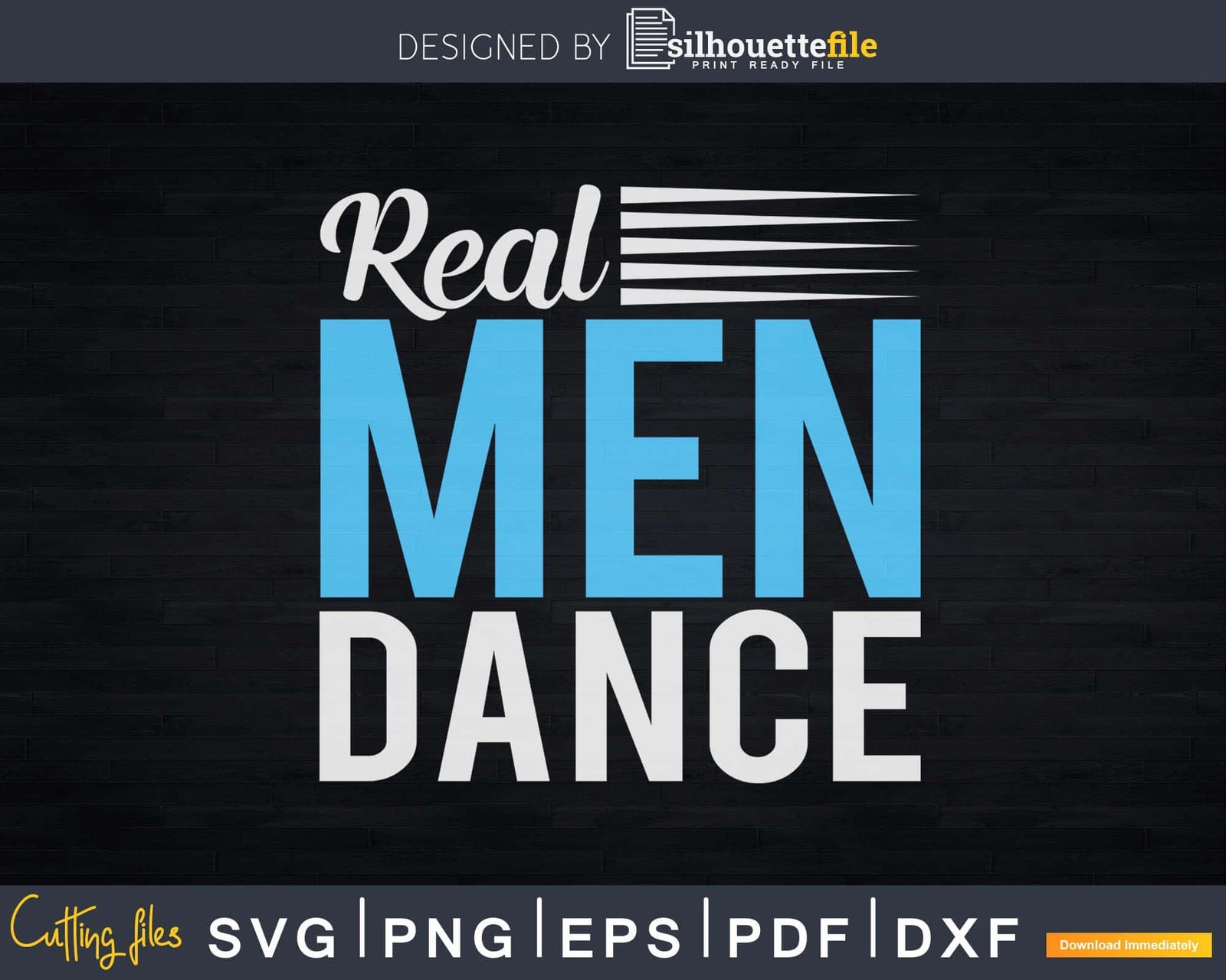 Real Men Dance Fun Male Ballet Dancers Svg Dxf Cricut Cut | Silhouettefile