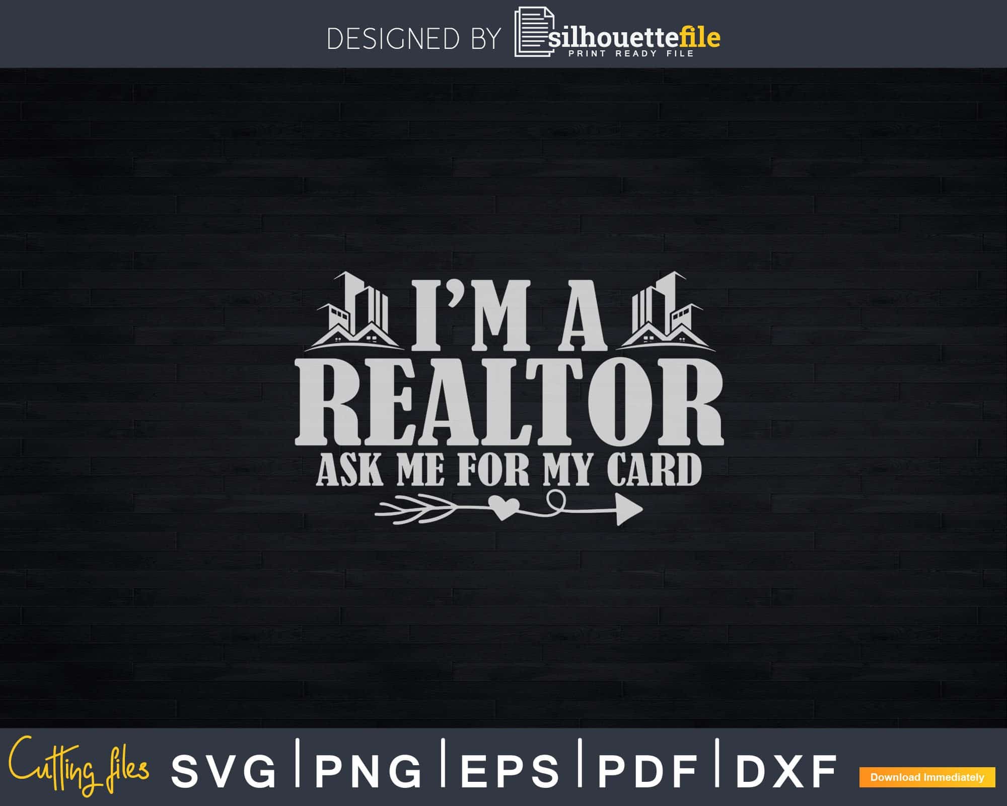 Realtor Ask Me For My Card Funny Real Estate Agent Svg Dxf Files ...