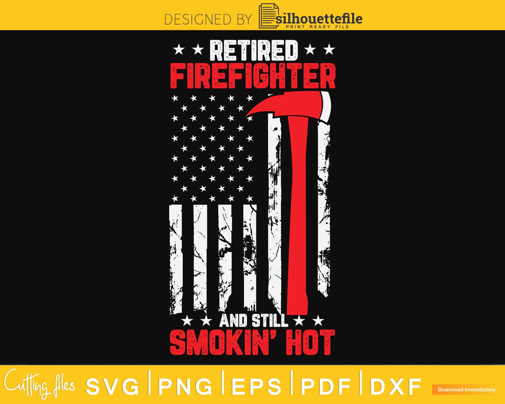 Fireman Retired firefighter and still smokin’ Hot Cut svg cutting file ...