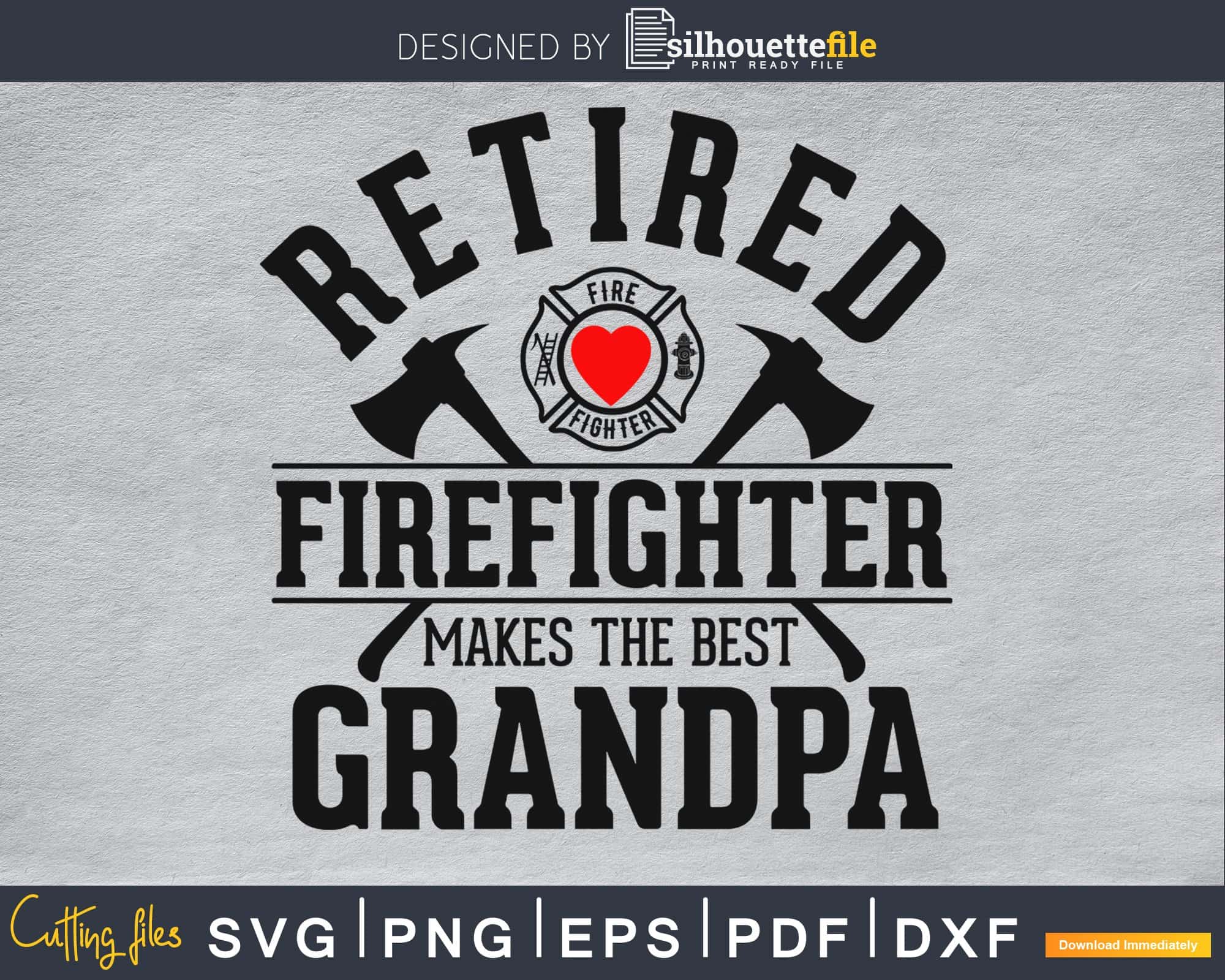 Retired firefighter makes the best grandpa svg cricut cut | Silhouettefile