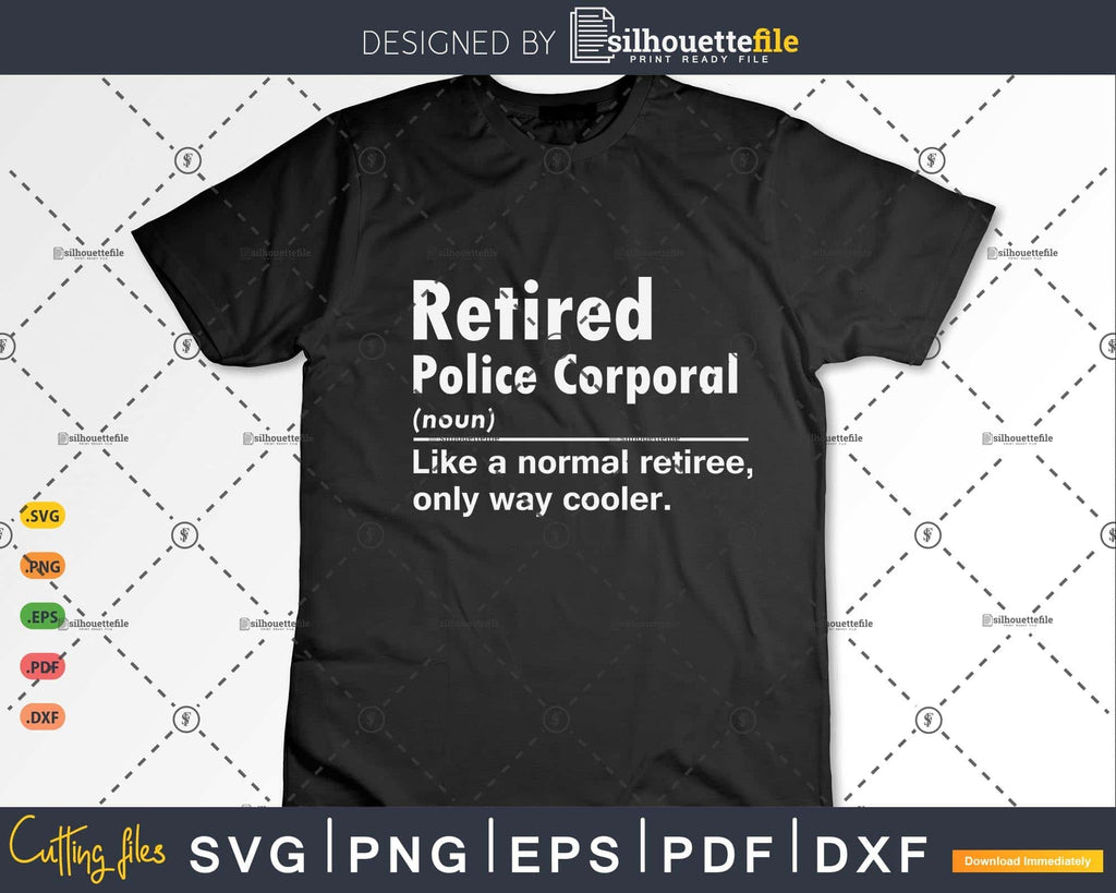 Retired Police corporal Definition Normal Only Cooler Sublimation File ...