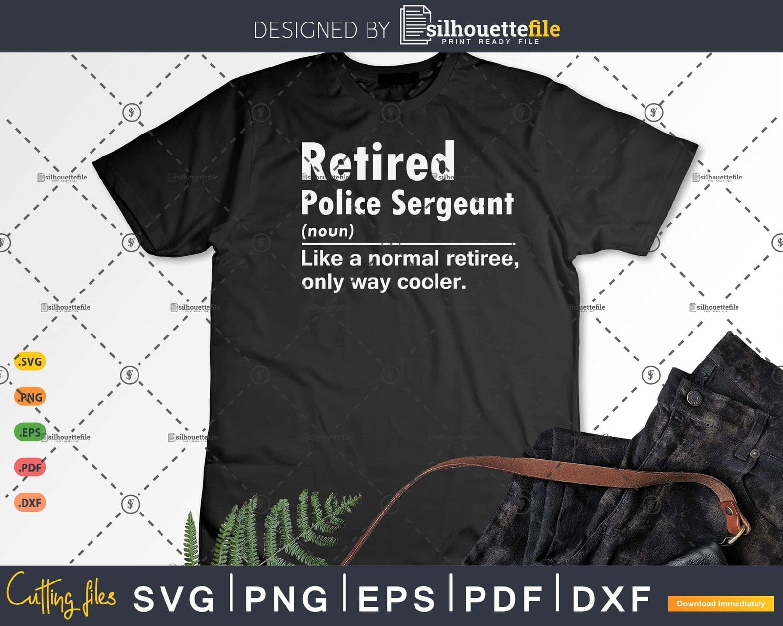 Retired Police Sergeant Definition Normal Only Cooler Gifts Shirt Svg ...