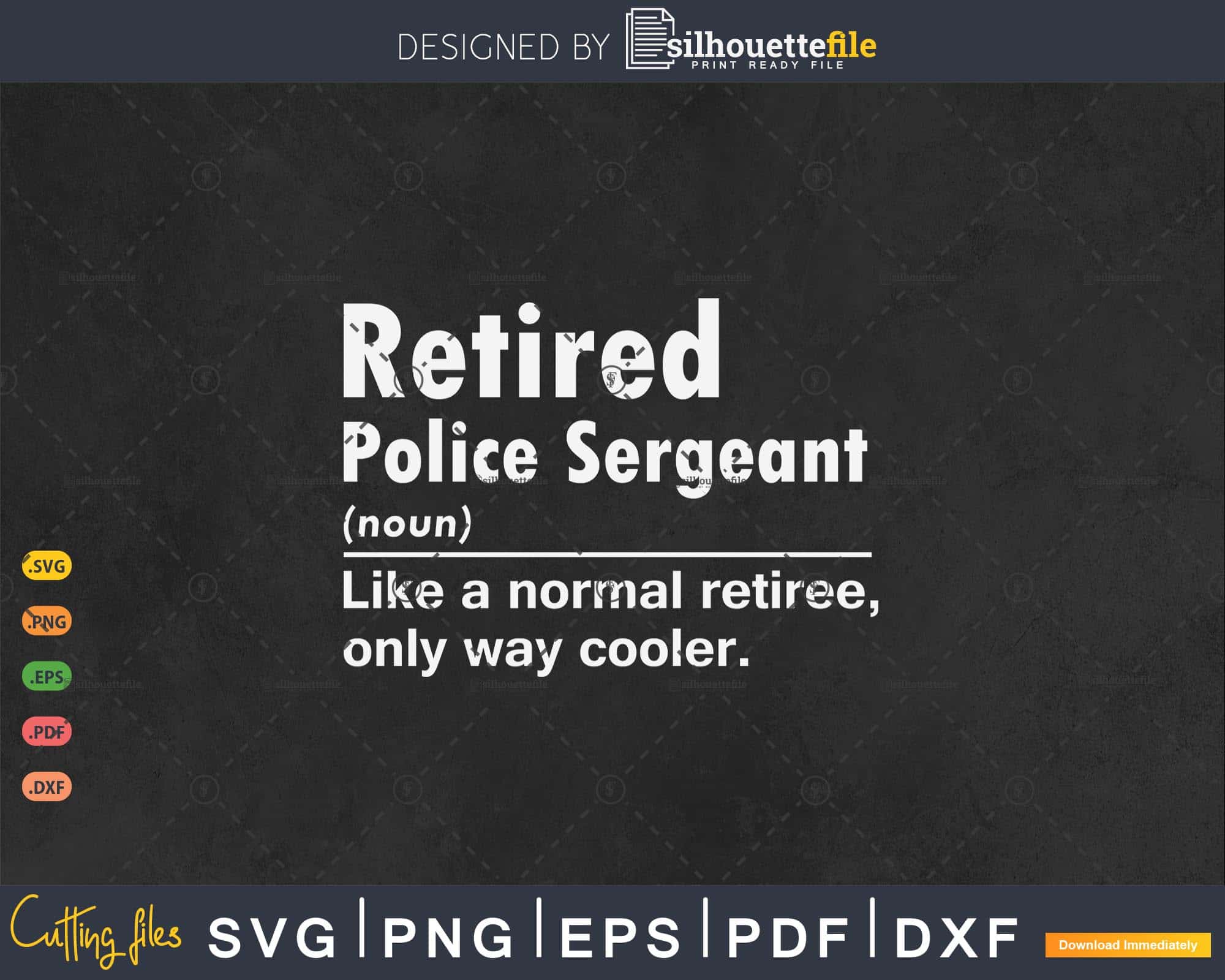 Retired Police Sergeant Definition Normal Only Cooler Gifts Shirt Svg ...