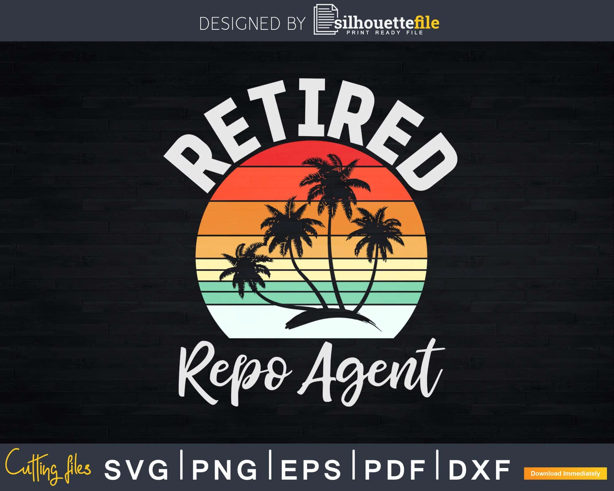 Retired Repo Agent Retirement Svg Dxf Cricut File | Silhouettefile