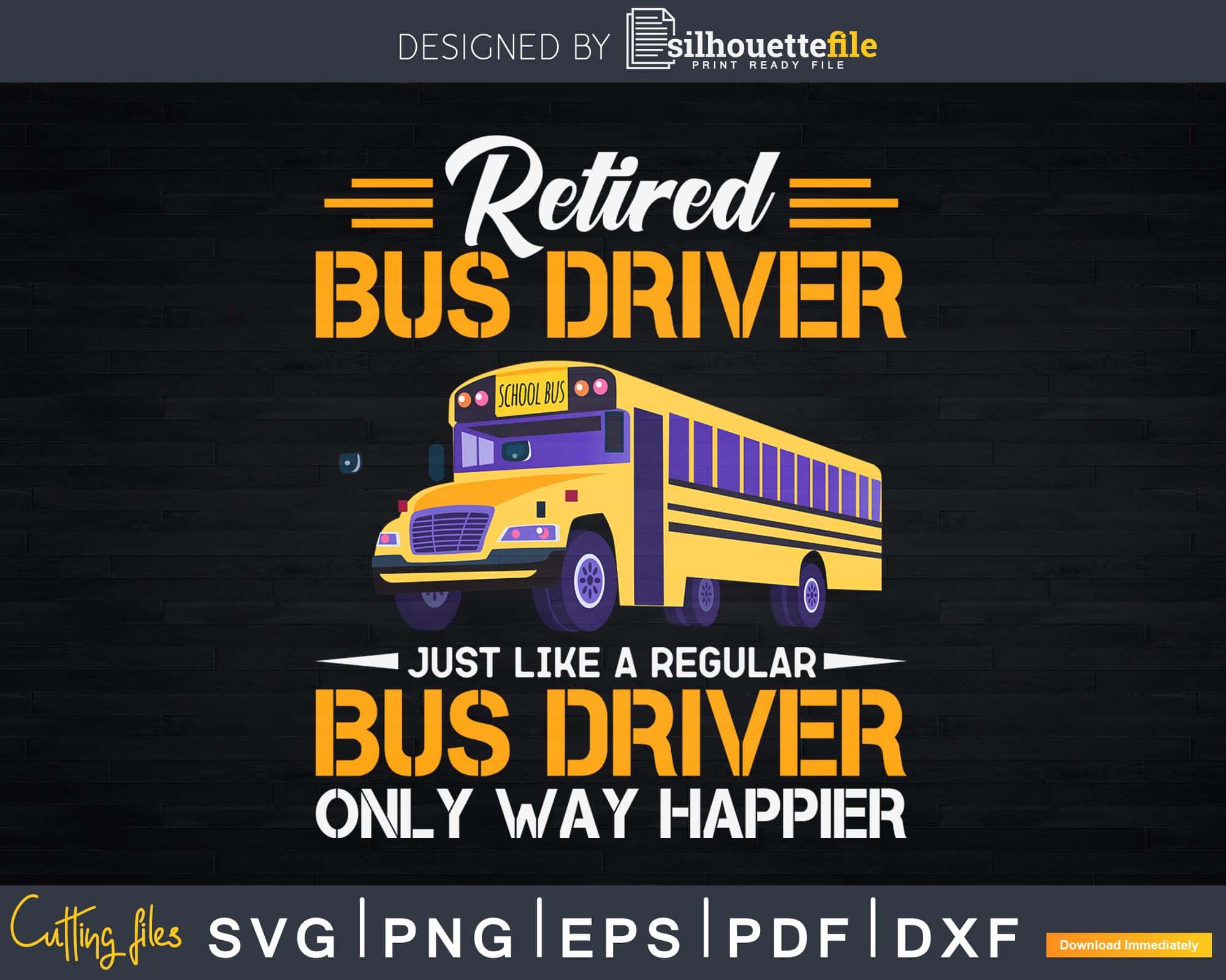 Retired School Bus Driver Just Like A Regular Svg Design Cut ...