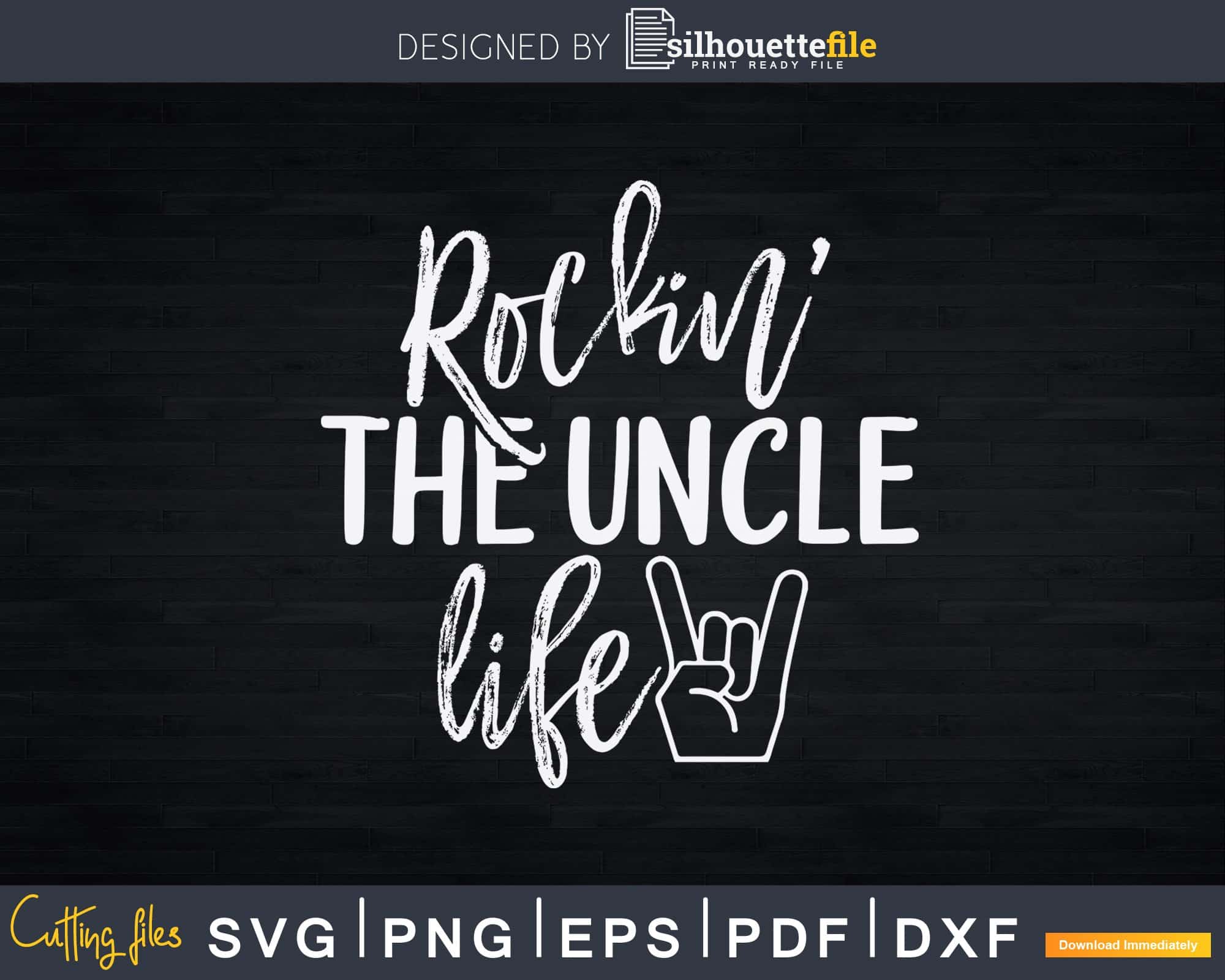 Rockin’ the Uncle Life Svg Dxf Png Cricut Files | Silhouettefile