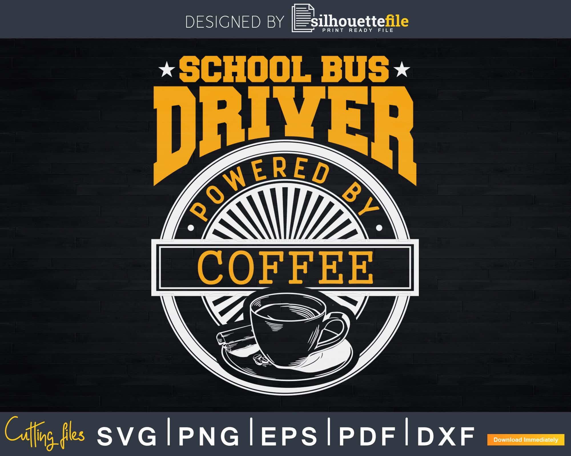 School Bus Driver Powered By Coffee Lover Svg Design Cut File ...