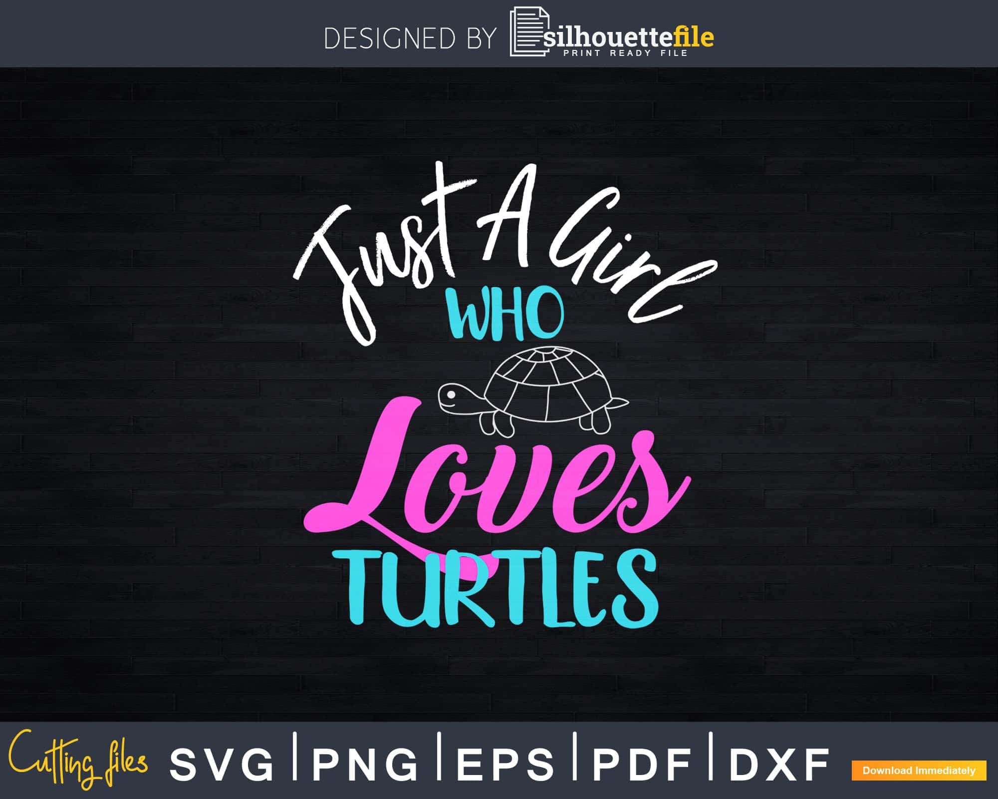 Sea Ocean Just A Girl Who Loves Turtles Shirt Svg Files For Sale ...