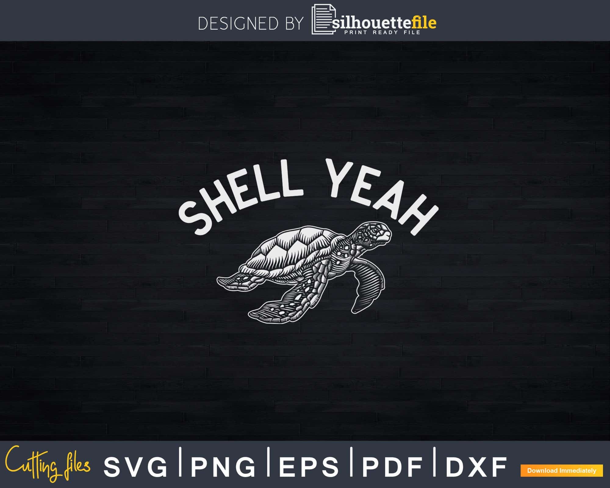 Shell Yeah Cute Tortoise & Sea Turtle Shirt Svg Files For Sale ...