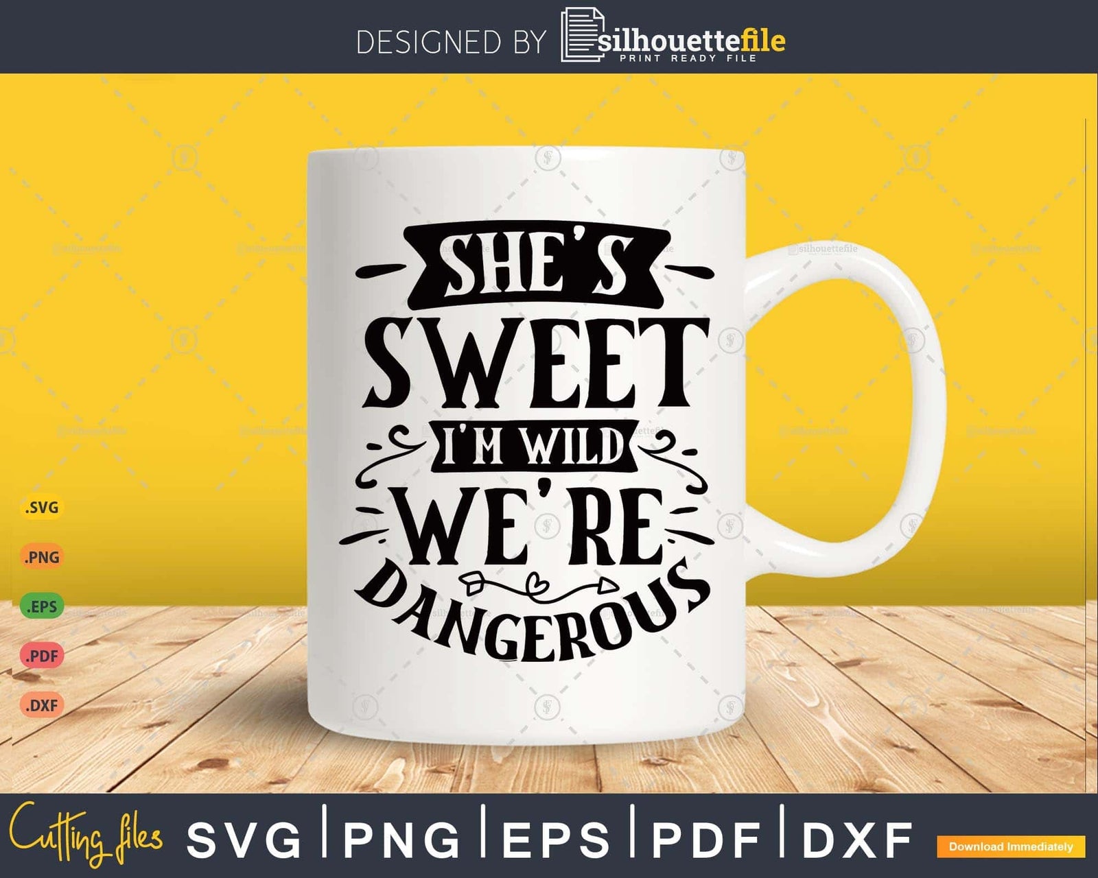 She's Sweet I'm Wild We're Dangerous SVG Cut Files | Silhouettefile