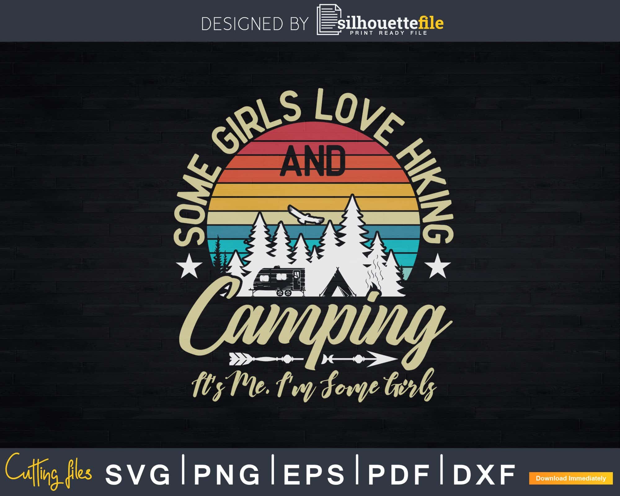 Some Girls Love Hiking and Camping Svg Dxf Cut Files | Silhouettefile