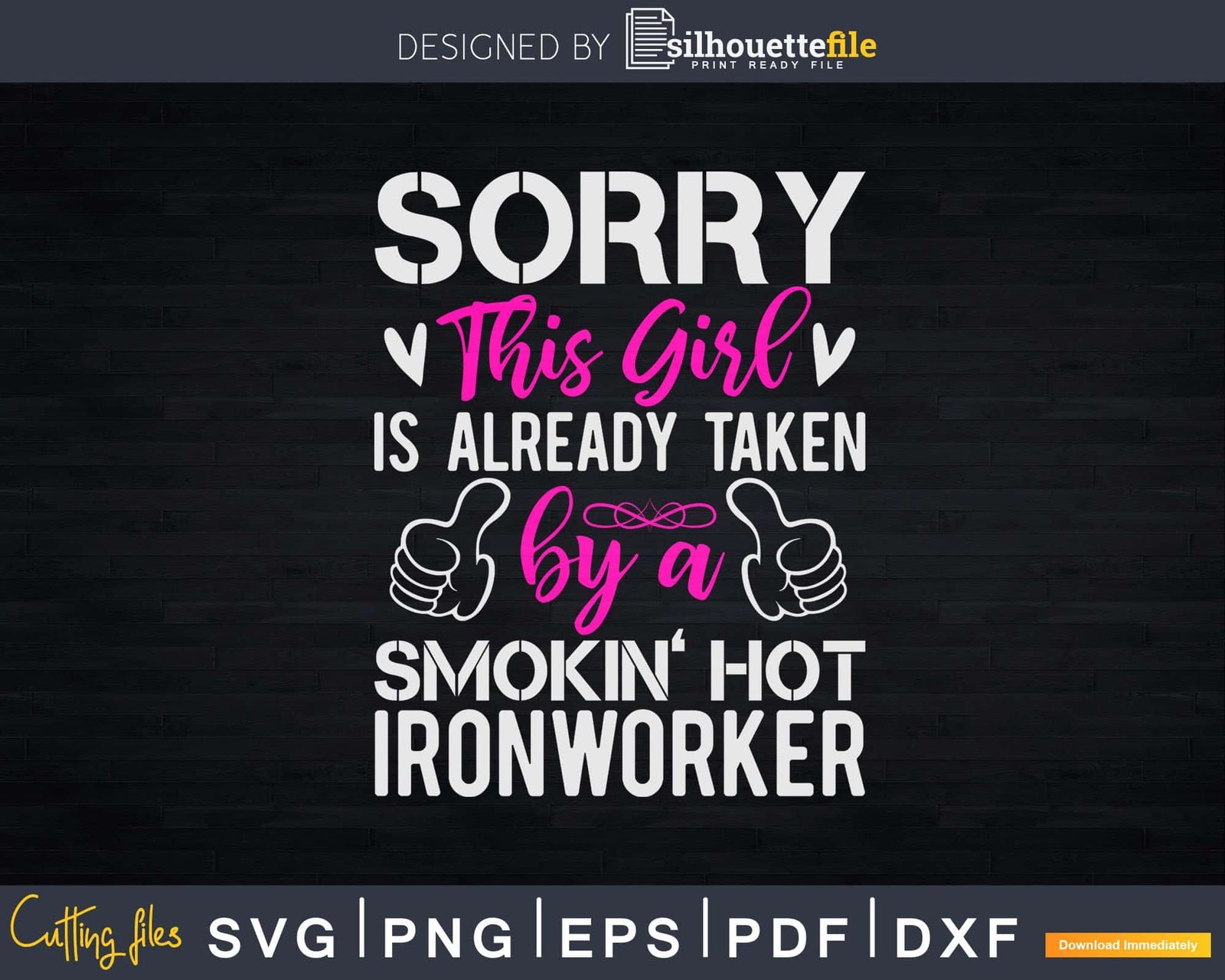 Sorry This Girl Is Taken By A Ironworker Svg Png Cut File | Silhouettefile