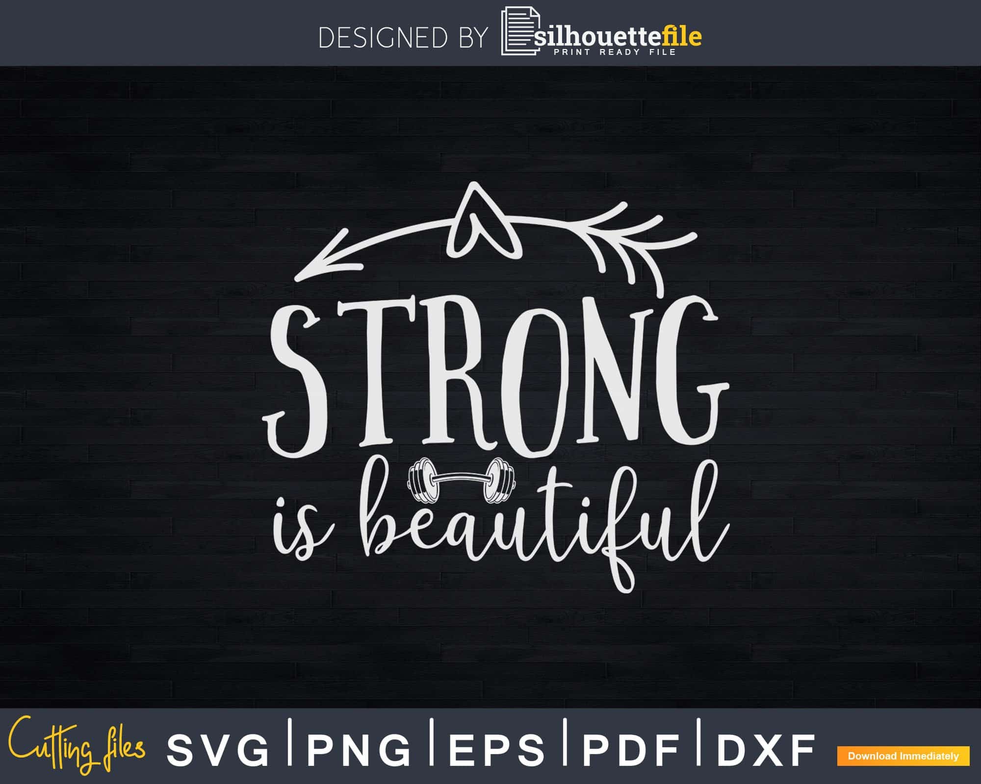 Strong is Beautiful Svg Dxf Cut Files | SilhouetteFile