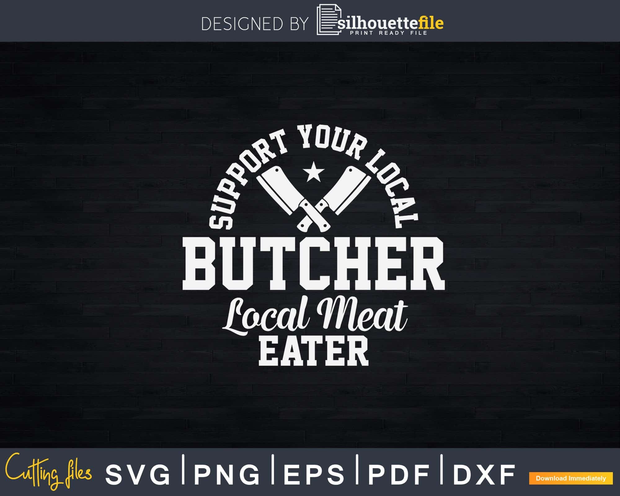Support Your Local Butcher Svg Dxf Png Cut Files | SilhouetteFile