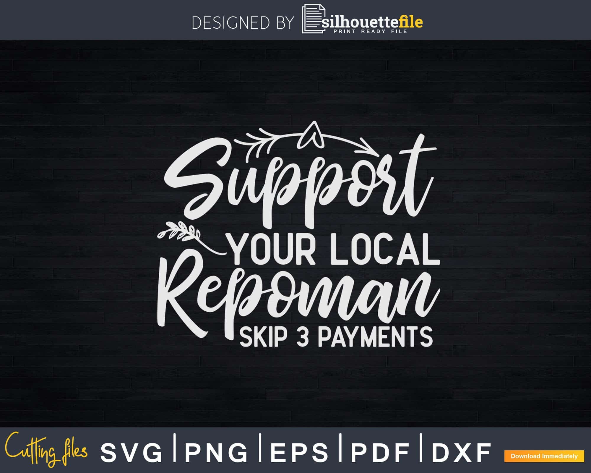 Support Your Local REPO Man Skip 3 payments Svg Dxf Cricut | Silhouettefile