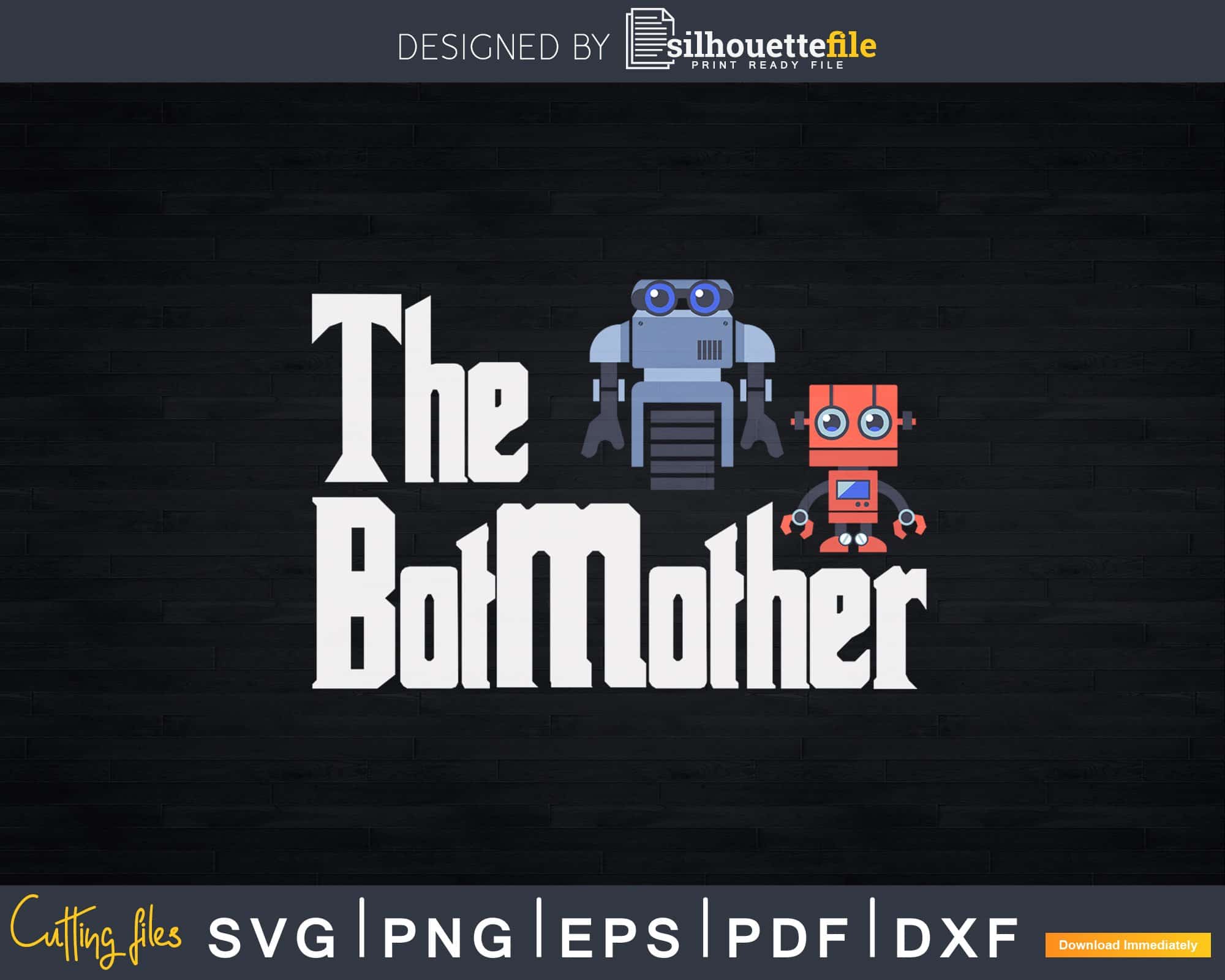 The BotMother Women’s Robotics Svg Png T-shirt Design | Silhouettefile