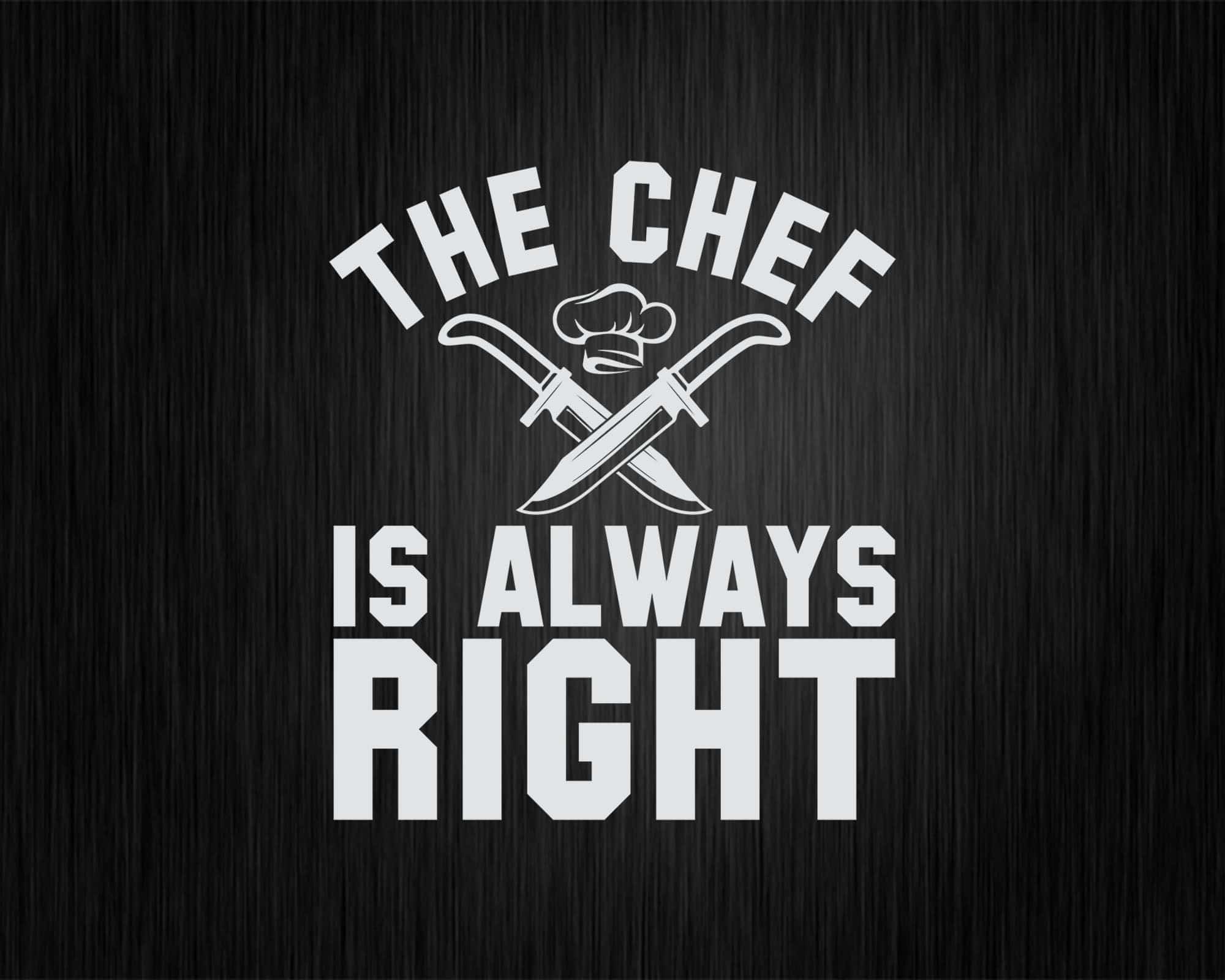 The Chef Is Always Right Svg Png Cricut File | Silhouettefile