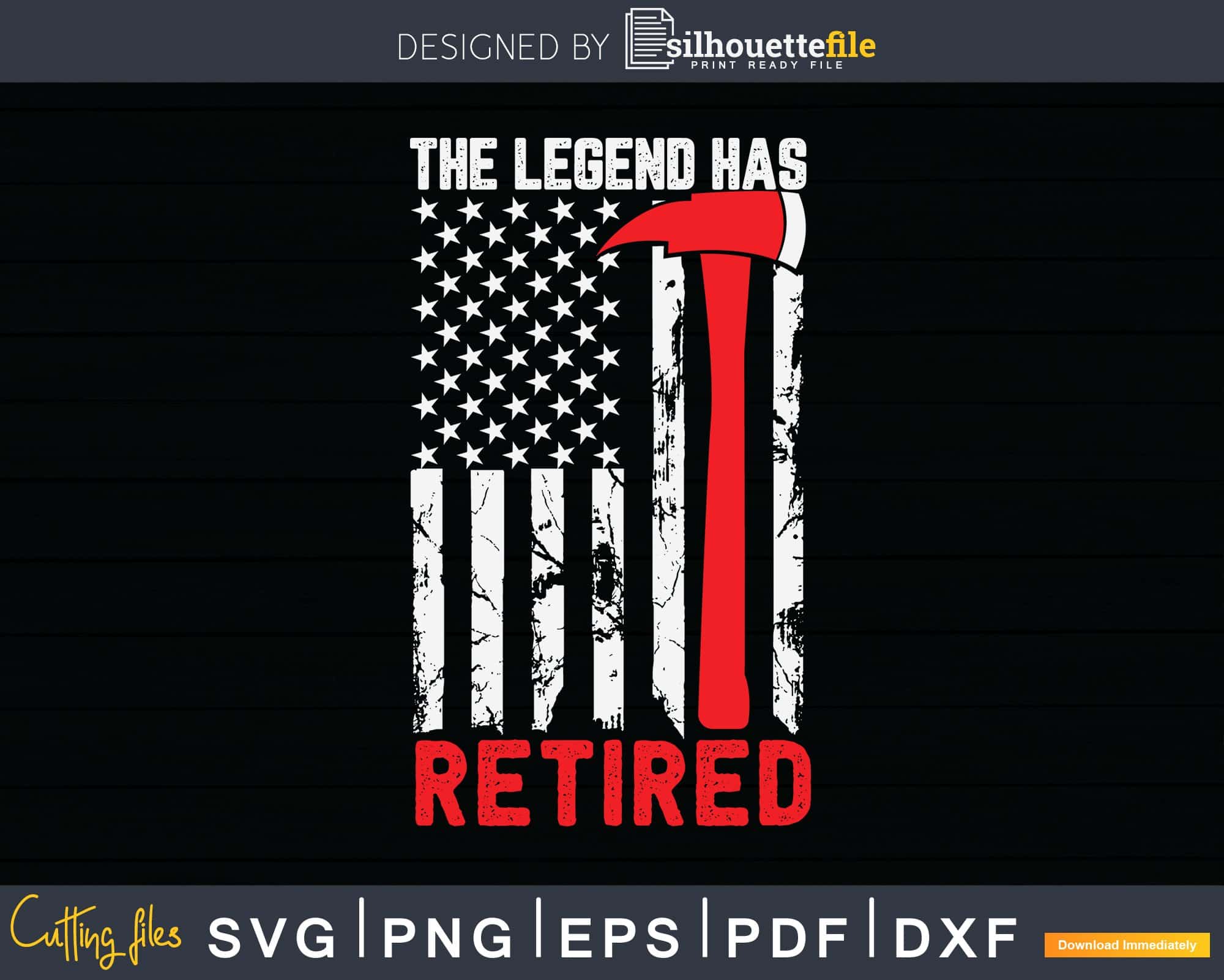 The Legend Has Retired Firefighter Retirement Svg Dxf Png | Silhouettefile