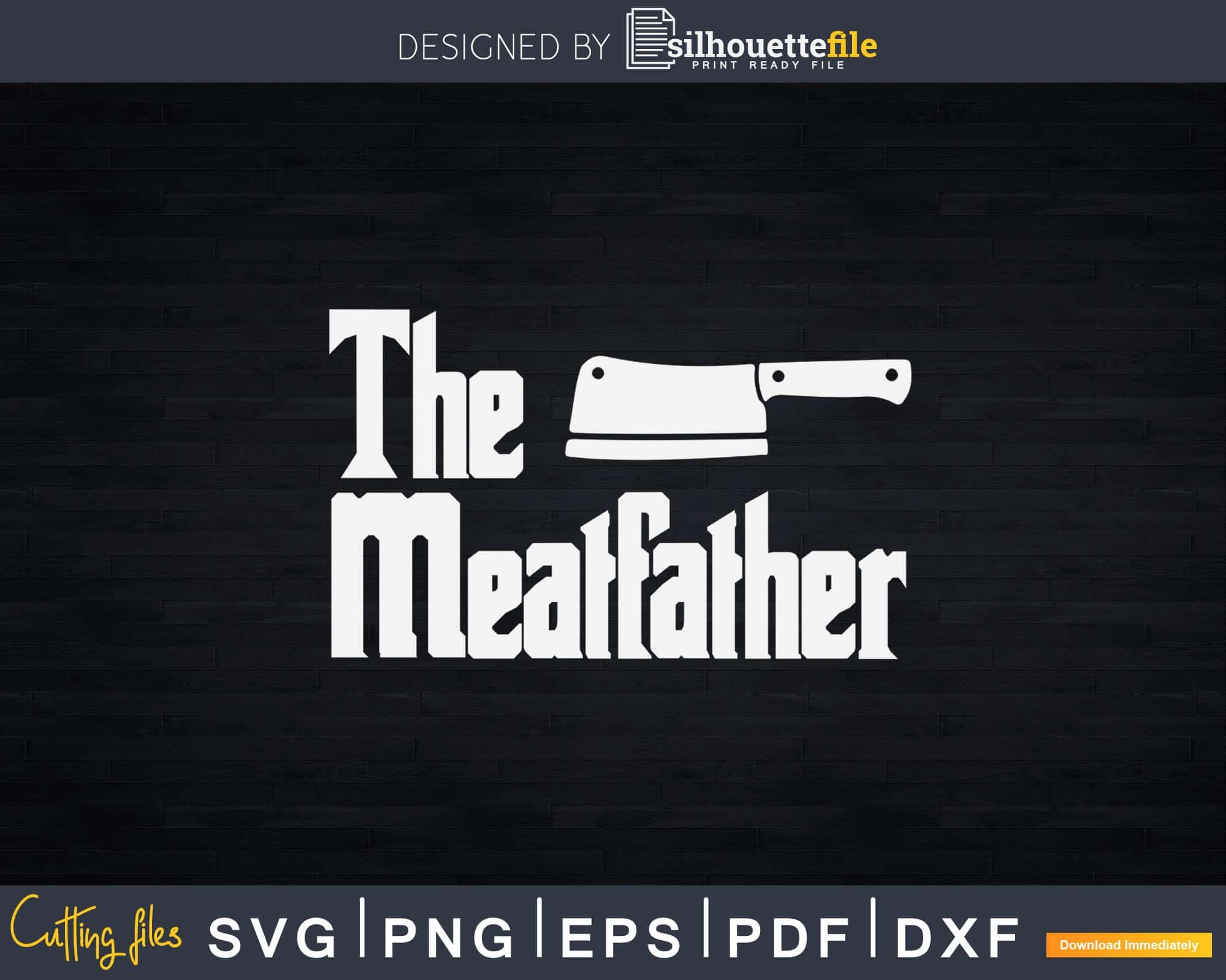 The Meat Father Funny Butcher Svg Dxf Cut Files | SilhouetteFile