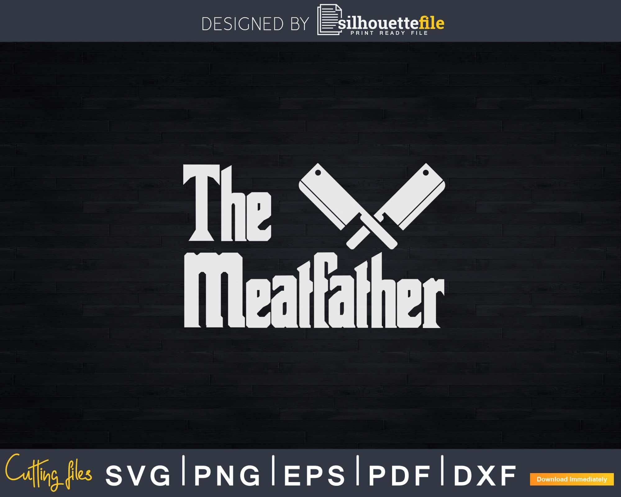 The Meatfather Meat Father Butcher Svg Dxf Cricut Cut Files ...