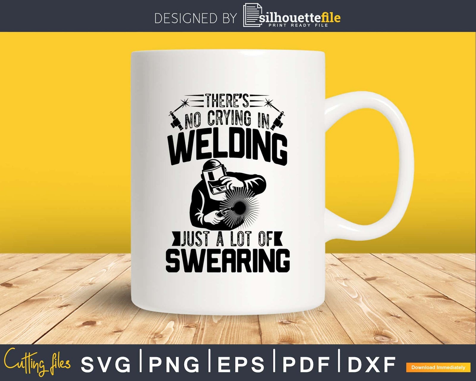 There’s no crying in welding just a lot of swearing craft | Silhouettefile