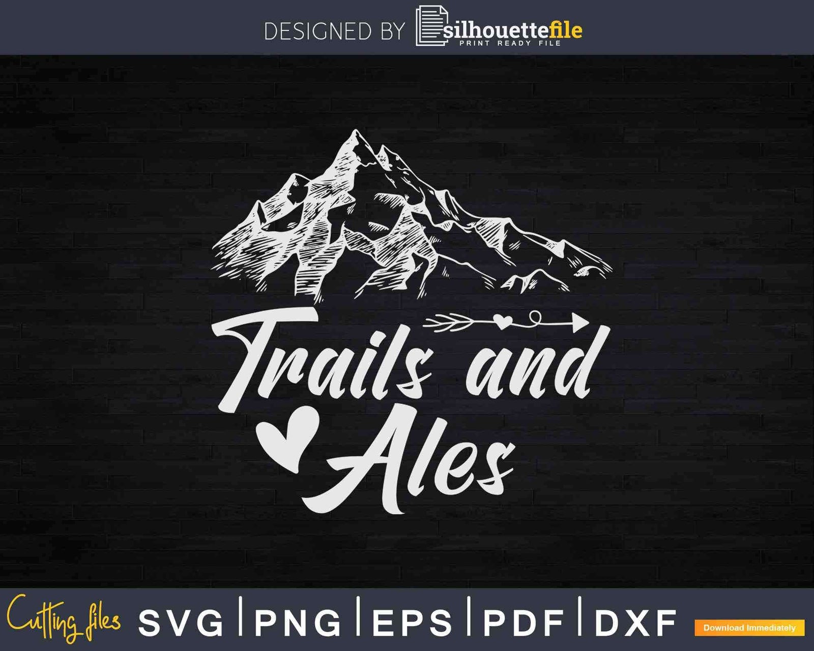 Trails and Ales Hiking Trail Svg Dxf Png Cut Files | Silhouettefile