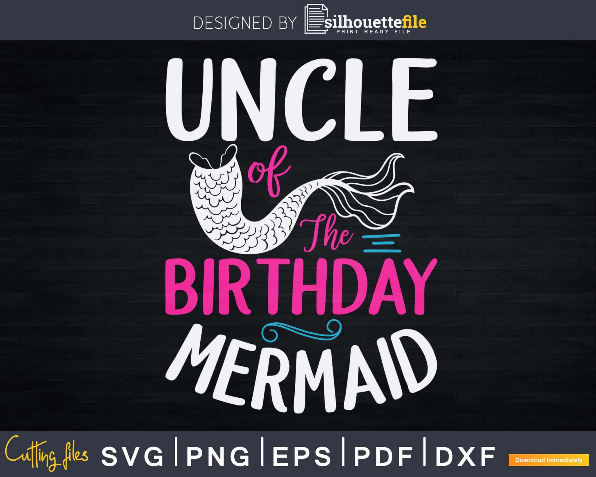 Uncle Of The Birthday Mermaid Funny Merman Svg Craft | Silhouettefile