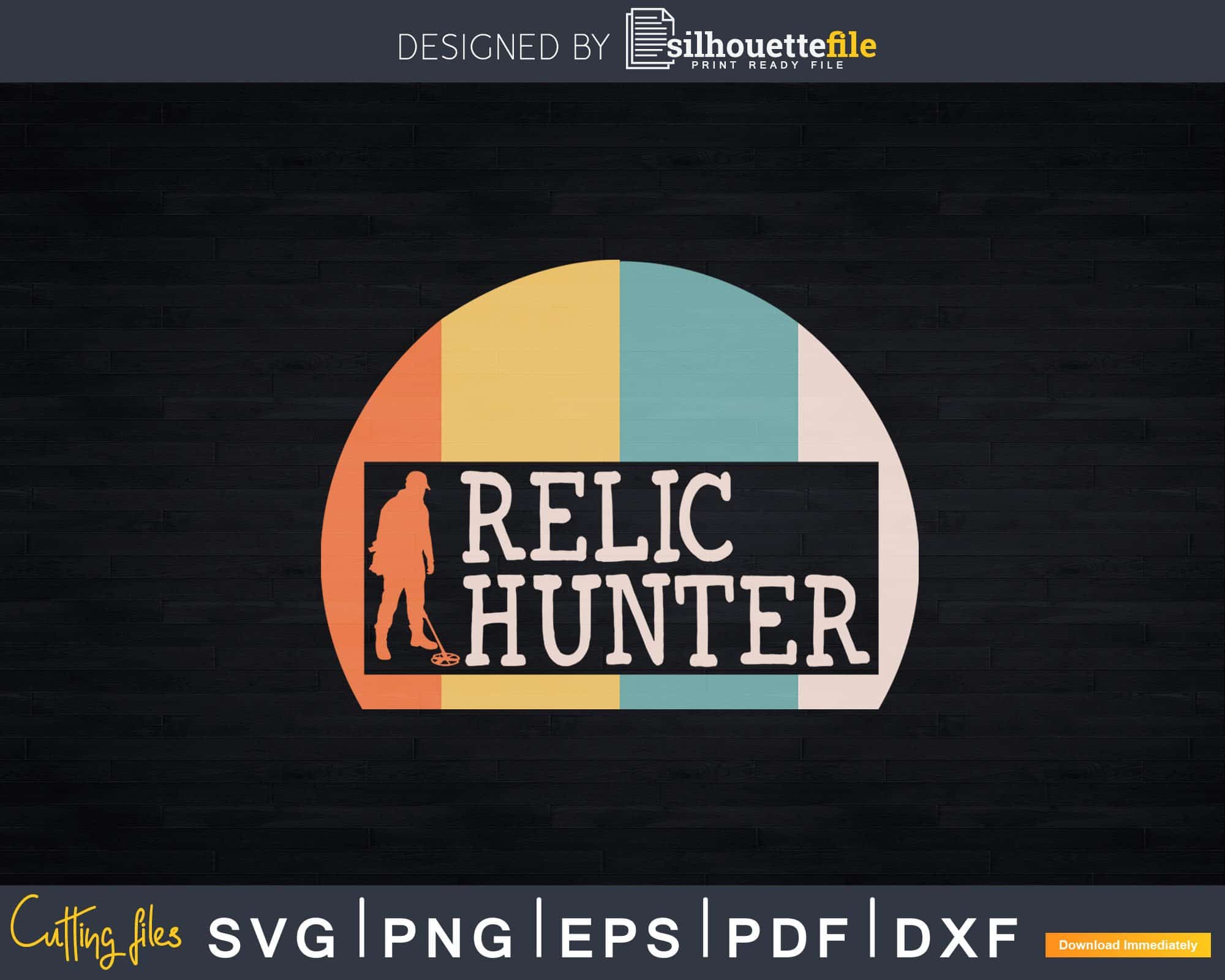 Relic Hunter Treasure Hunting Metal Detectorist Svg Dxf Cricut File ...