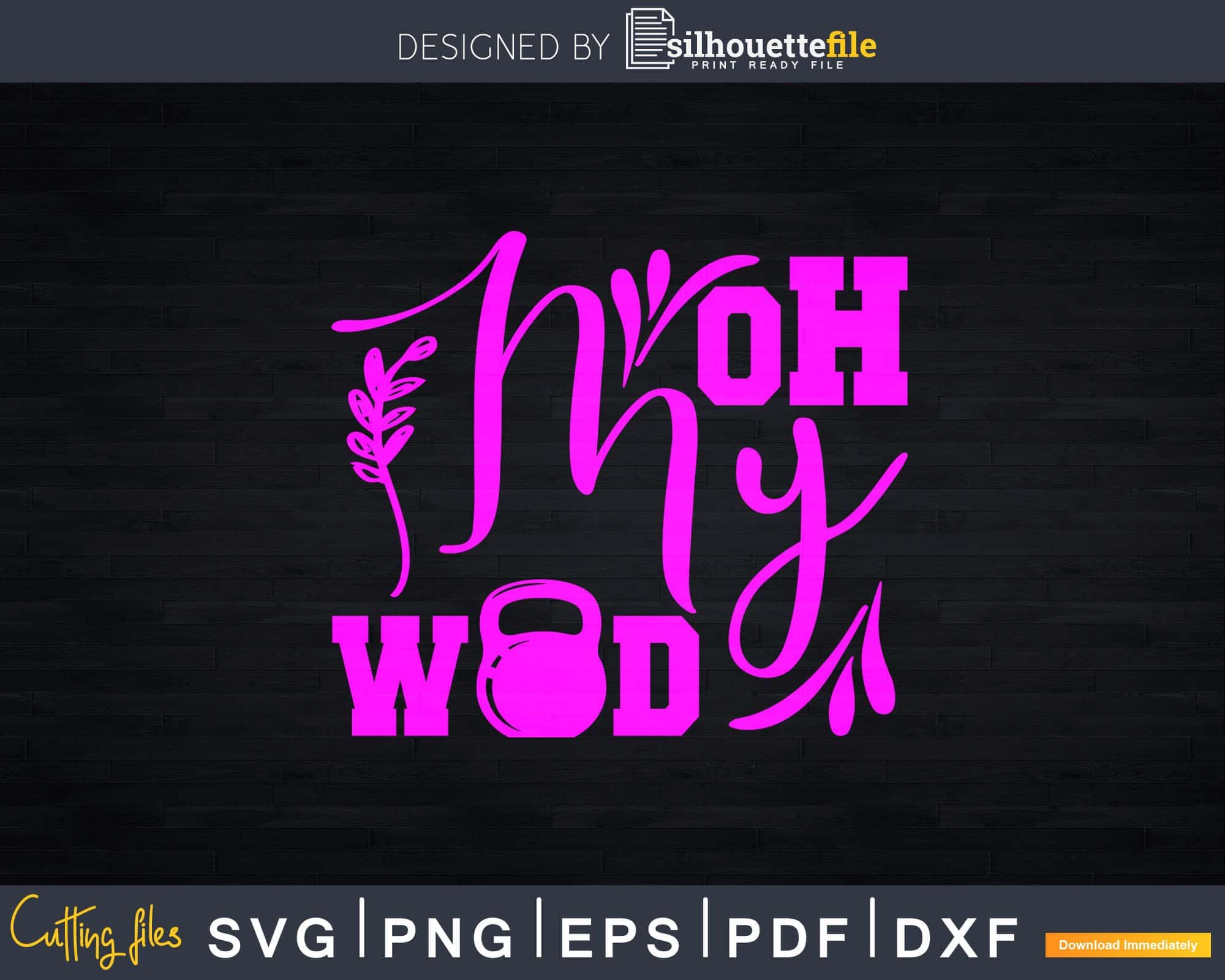 Weightlifting Oh My WOD Kettlebell Svg Dxf Cut Files | SilhouetteFile