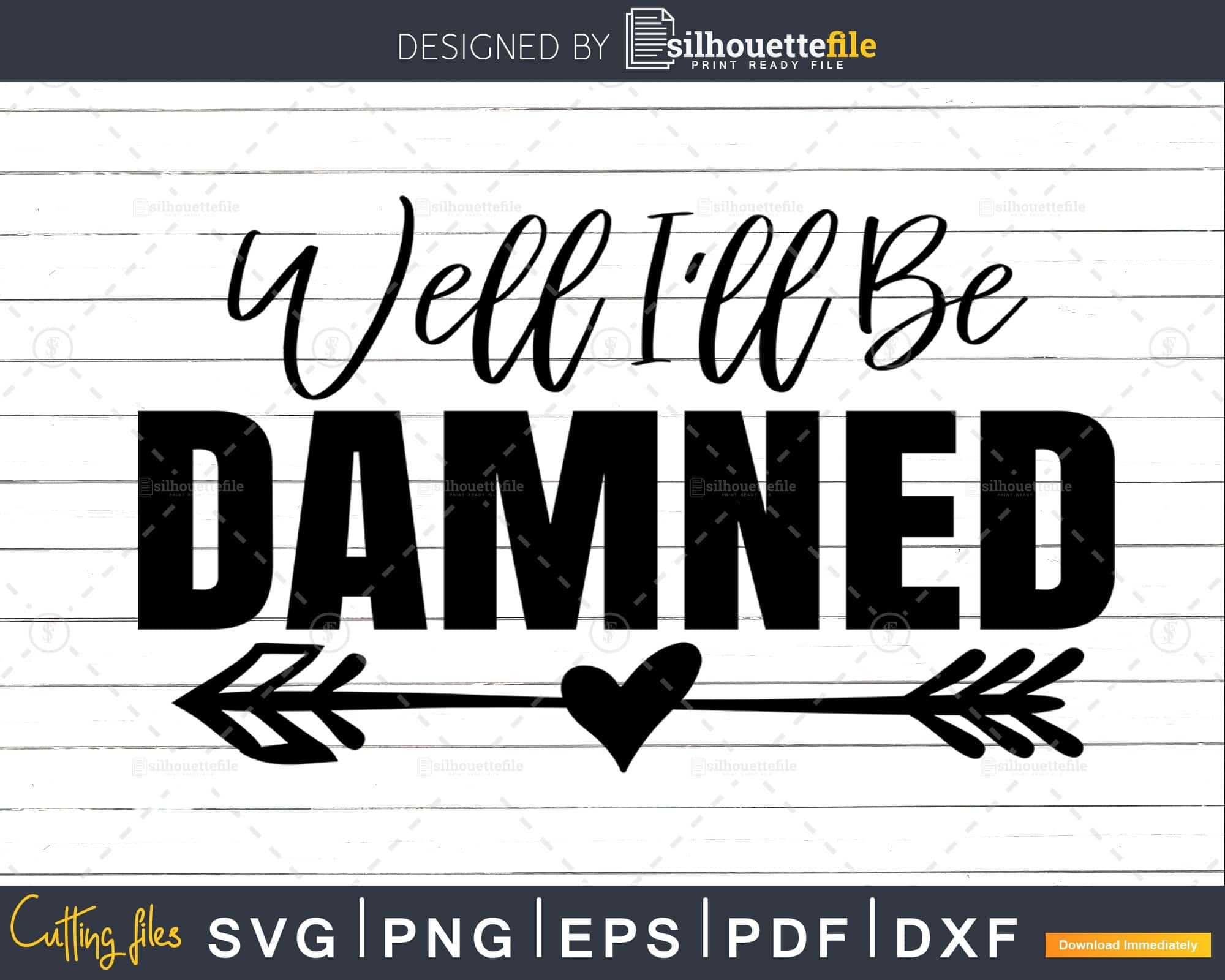 Well I'll be Damned svg Funny cricut craft cut Files | Silhouettefile