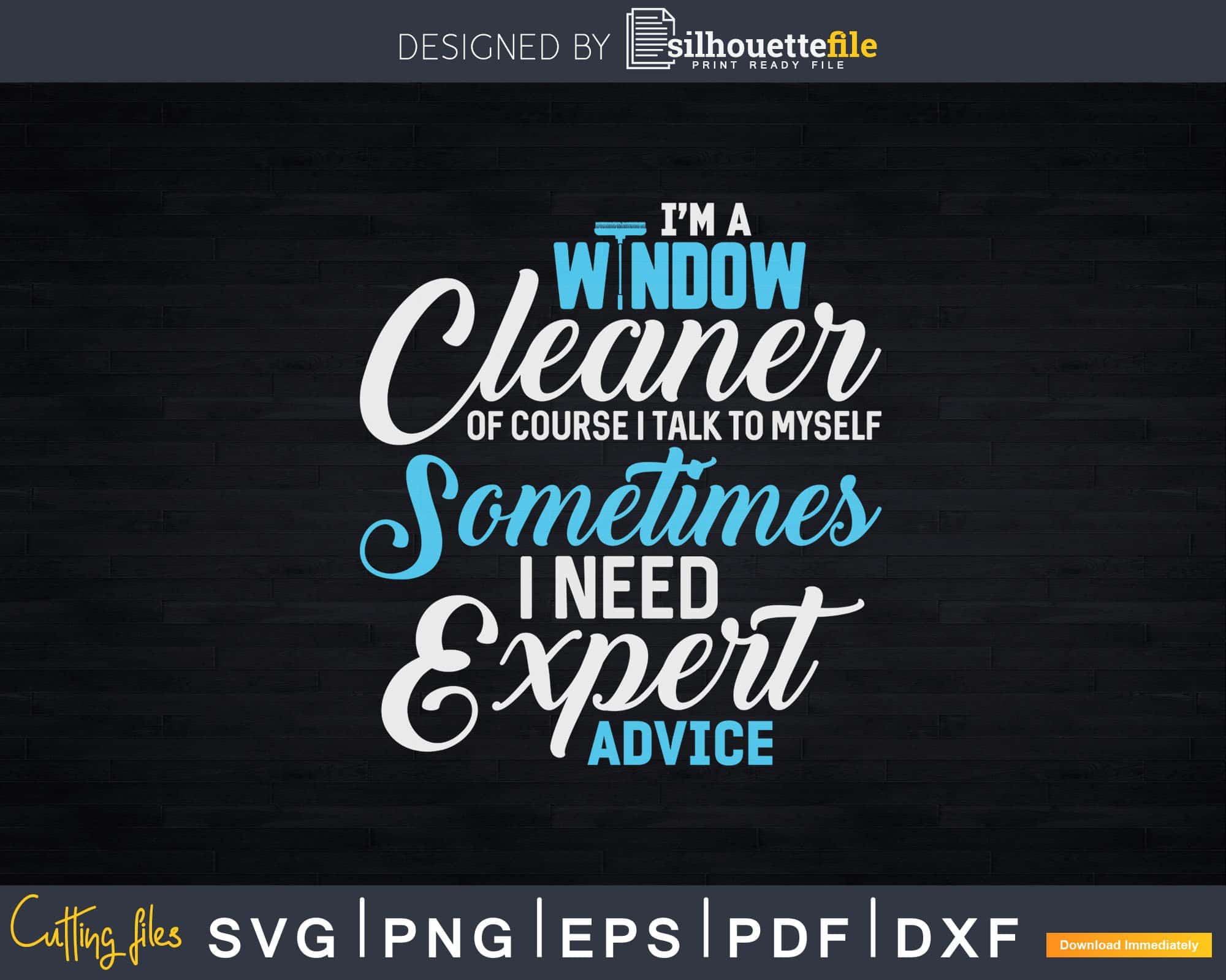 Window Cleaner Expert Funny Cleaning Shirt Svg Files For | Silhouettefile